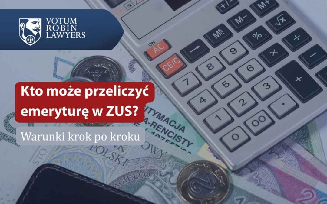 Kto może przeliczyć emeryturę w ZUS? Krok po kroku